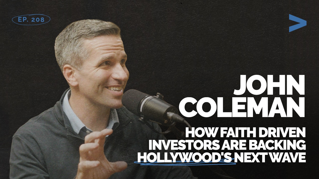 Episode 208 - How Faith Investors Are Backing Hollywood's Next Wave ...